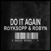 Röyksopp & Robyn – Do It Again | Dance Hitz